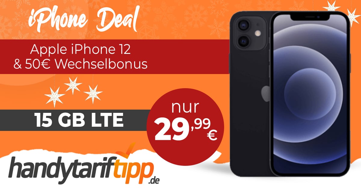 Apple iPhone 12 & 50€ Wechselbonus mit 15GB LTE nur 29,99€ monatlich ...