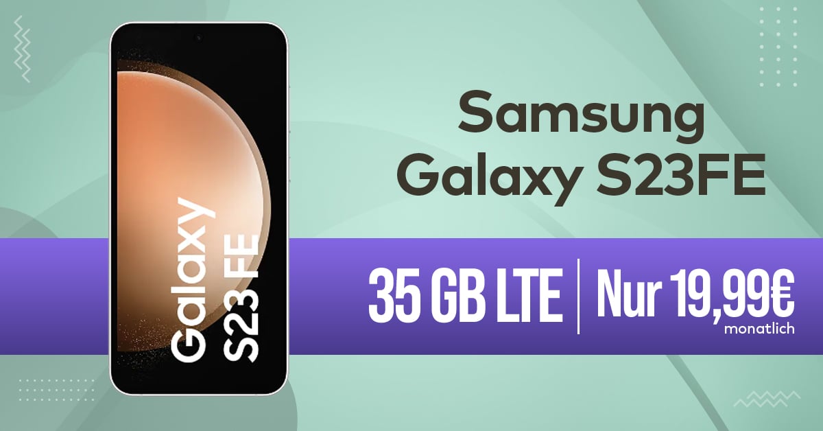 Samsung Galaxy S23 FE -256GB- mit 35GB LTE nur 19,99 Euro monatlich ...