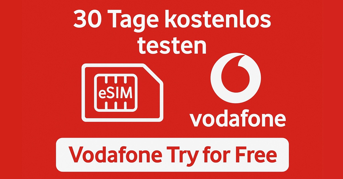 Vodafone Try for Free – 30 Tage kostenlos das Vodafone-Netz testen ...